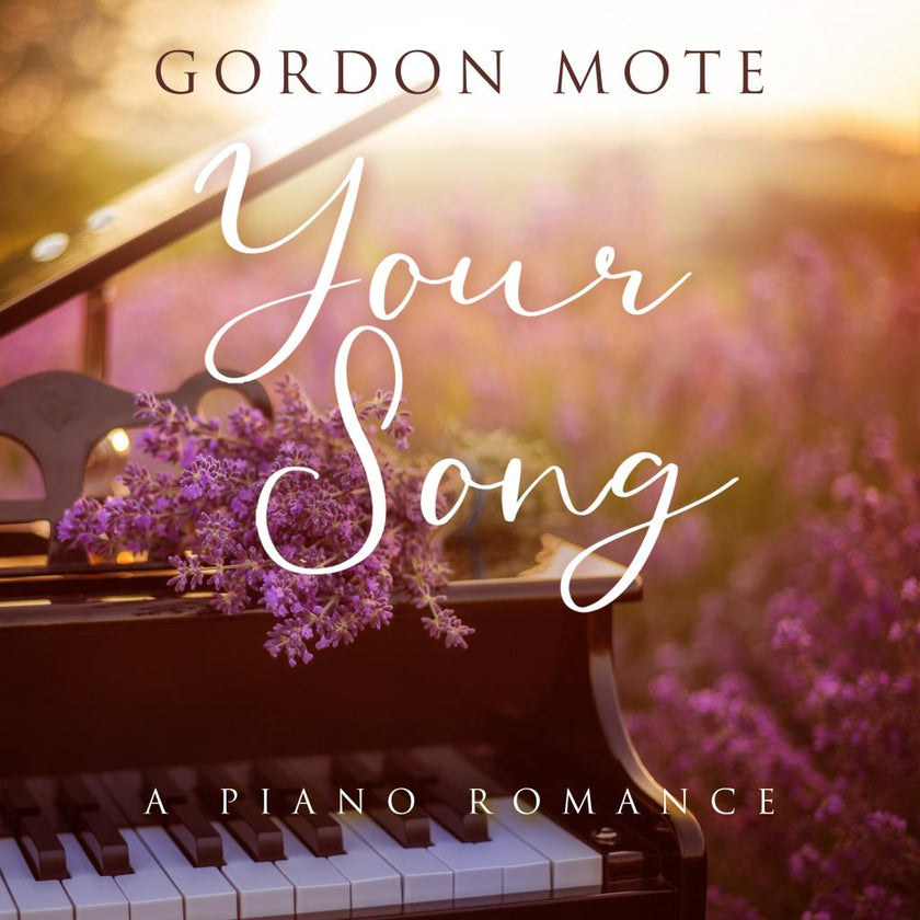 Gordon Mote: Your Song-A Piano Romance – Green Hill Music